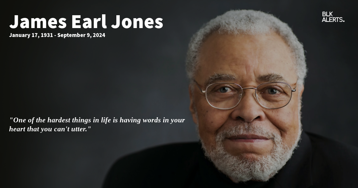 BLK ALERTS - James Earl Jones, legendary actor known for unmistakable baritone voice, dies at 93